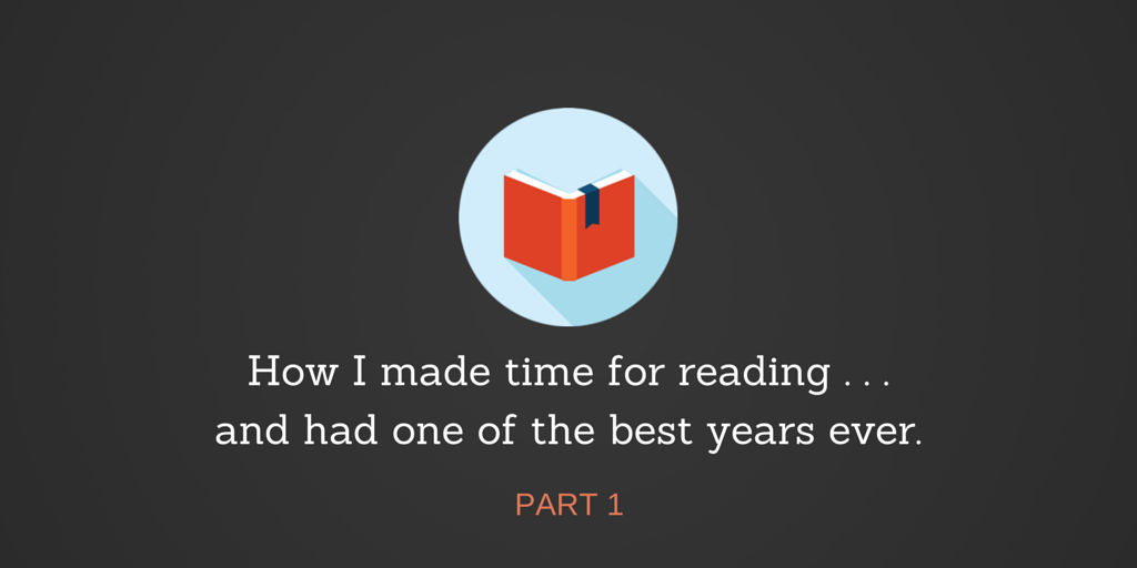 How I made time for reading . . . and had one of my best years ever ...