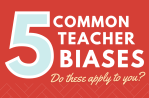 5 Common Teacher Biases – Tricia Ebarvia